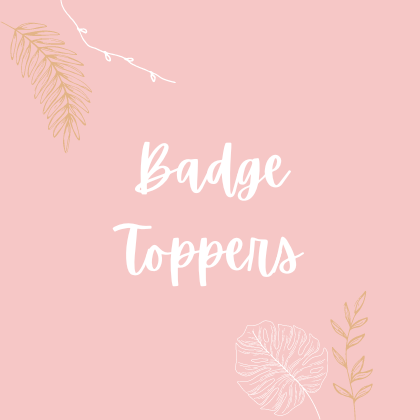 Badge Toppers | SparklesnMoreCo